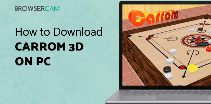 Carrom 3D for PC - How to Install on Windows PC, Mac