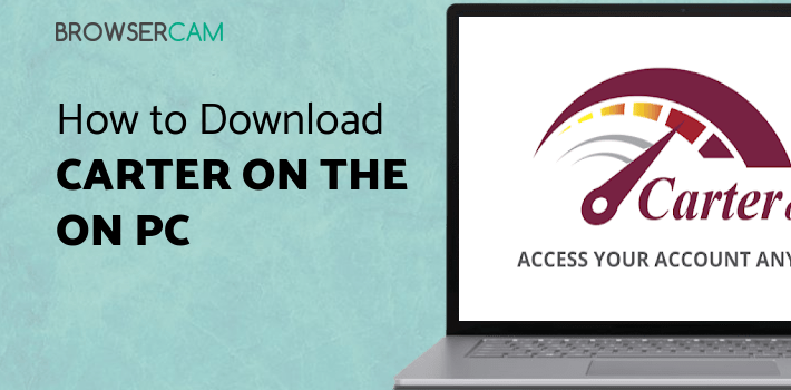 Carter on the Go for PC - How to Install on Windows PC, Mac