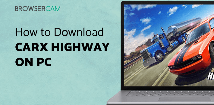 CarX Highway Racing for PC - How to Install on Windows PC, Mac