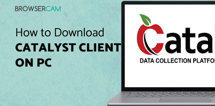 Catalyst Client for PC - How to Install on Windows PC, Mac