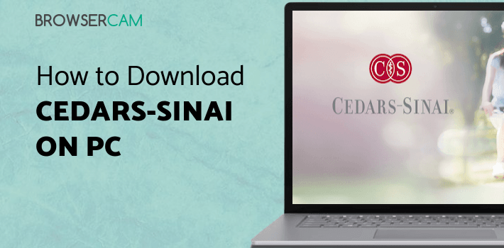 Cedars-Sinai for PC - How to Install on Windows PC, Mac