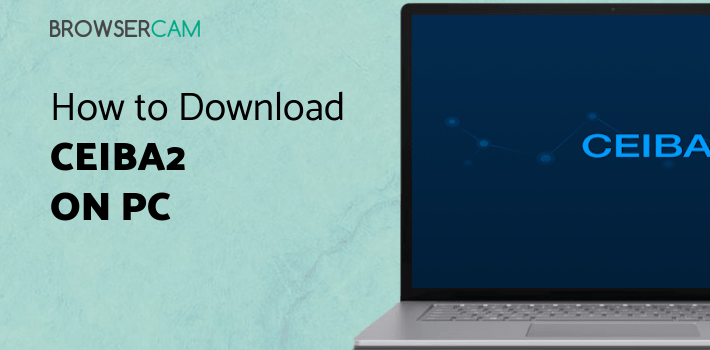 Ceiba2 for PC - How to Install on Windows PC, Mac