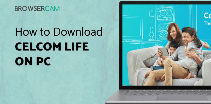 Celcom Life for PC - How to Install on Windows PC, Mac