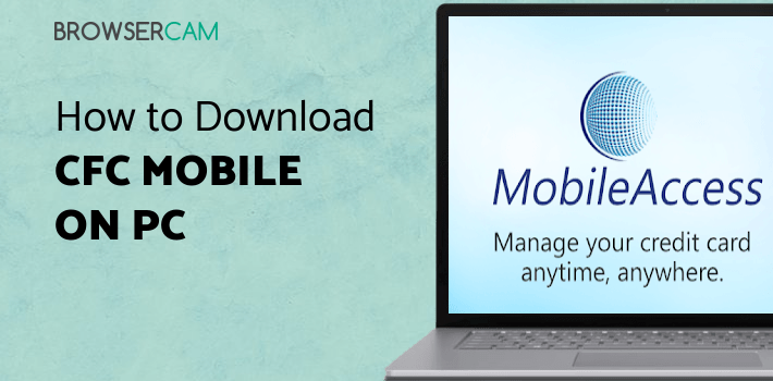 CFC Mobile Access for PC - How to Install on Windows PC, Mac