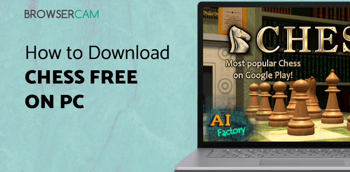 Chess Free for PC - How to Install on Windows PC, Mac