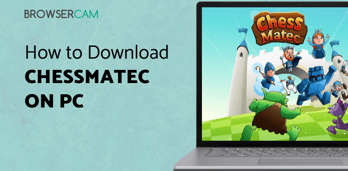 ChessMatec for PC - How to Install on Windows PC, Mac