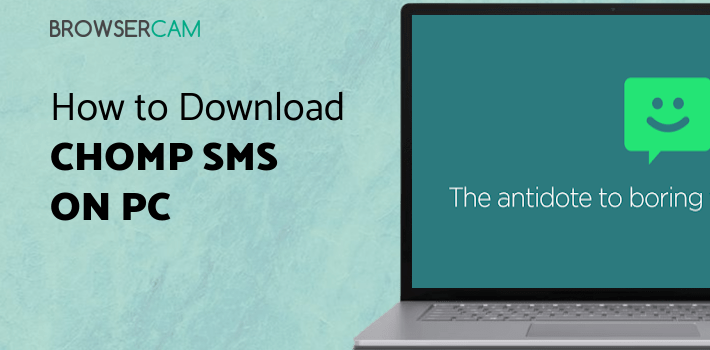 chomp SMS for PC - How to Install on Windows PC, Mac