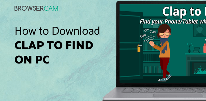 Clap to Find for PC - How to Install on Windows PC, Mac