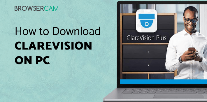 ClareVision Plus for PC - How to Install on Windows PC, Mac