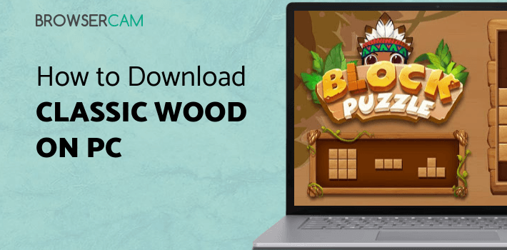 Classic Wood Block Puzzle for PC - How to Install on Windows PC, Mac