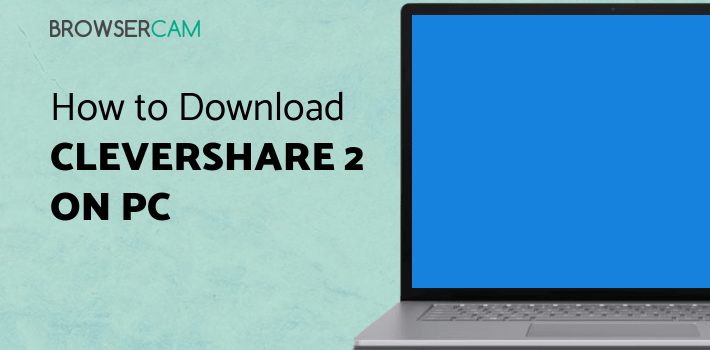 Clevershare 2 for PC - How to Install on Windows PC, Mac