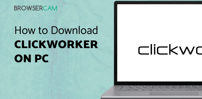 clickworker for PC - How to Install on Windows PC, Mac