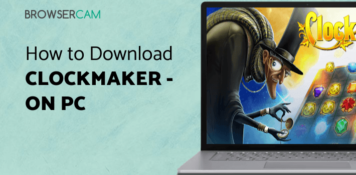 Clockmaker - Match 3 Mystery Game for PC - How to Install on Windows PC ...