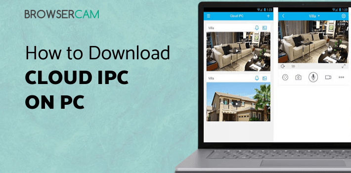 Cloud IPC for PC - How to Install on Windows PC, Mac