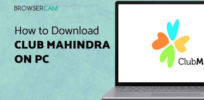 Club Mahindra for PC - How to Install on Windows PC, Mac