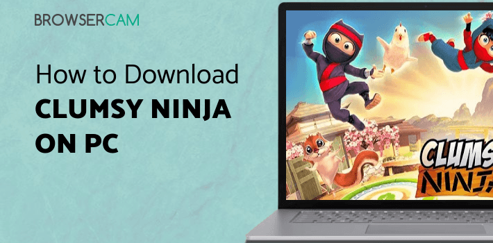 Clumsy Ninja for PC - How to Install on Windows PC, Mac