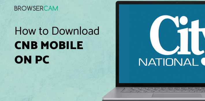 CNB Mobile Banking for PC - How to Install on Windows PC, Mac