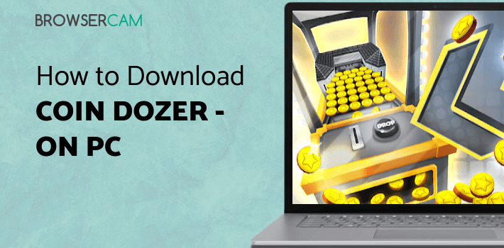 Coin Dozer - Free Prizes for PC - How to Install on Windows PC, Mac