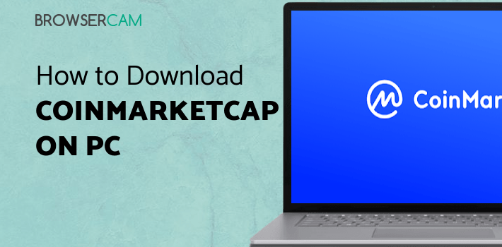 CoinMarketCap for PC - How to Install on Windows PC, Mac