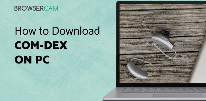 COM-DEX for PC - How to Install on Windows PC, Mac