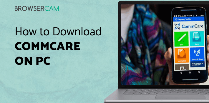 CommCare for PC - How to Install on Windows PC, Mac