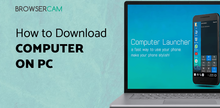 Computer Launcher - Win 10 Style for PC - How to Install on Windows PC, Mac
