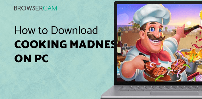 Cooking Madness - A Chef's Restaurant Games for PC - How to Install on ...