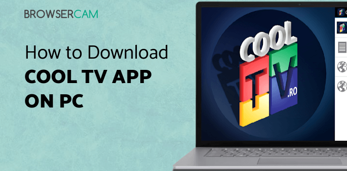 Cool Tv App for PC - How to Install on Windows PC, Mac