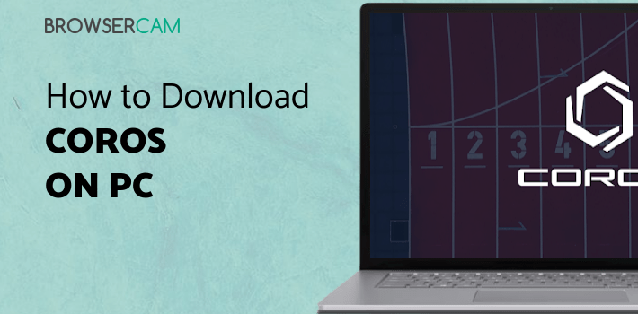 COROS for PC - How to Install on Windows PC, Mac
