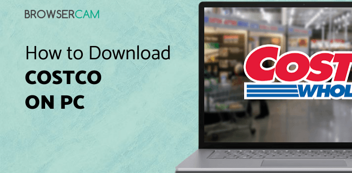 Costco Wholesale for PC - How to Install on Windows PC, Mac