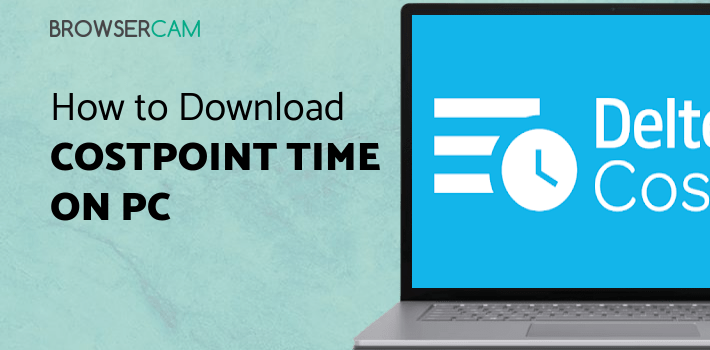 Costpoint Time and Expense for PC - How to Install on Windows PC, Mac