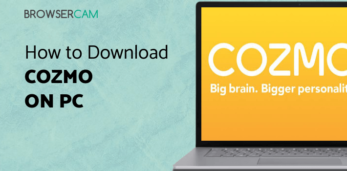 Cozmo for PC - How to Install on Windows PC, Mac