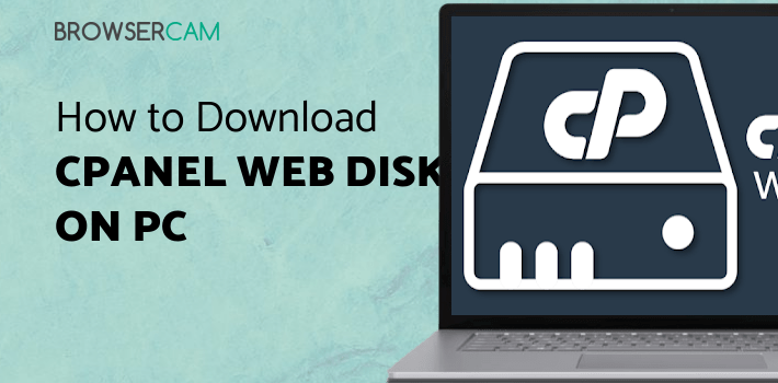 cPanel Web Disk for PC - How to Install on Windows PC, Mac