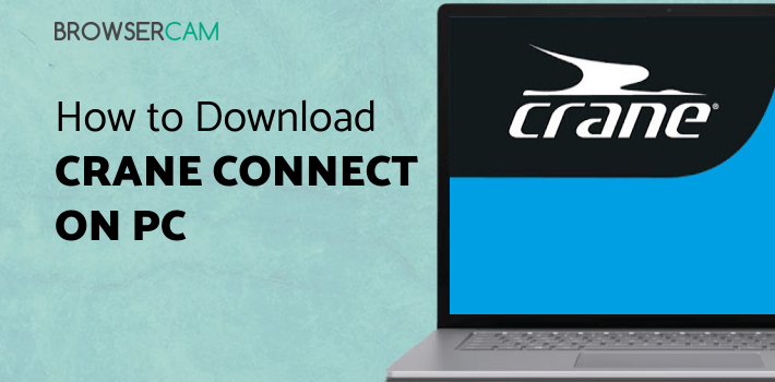 Crane Connect for PC - How to Install on Windows PC, Mac