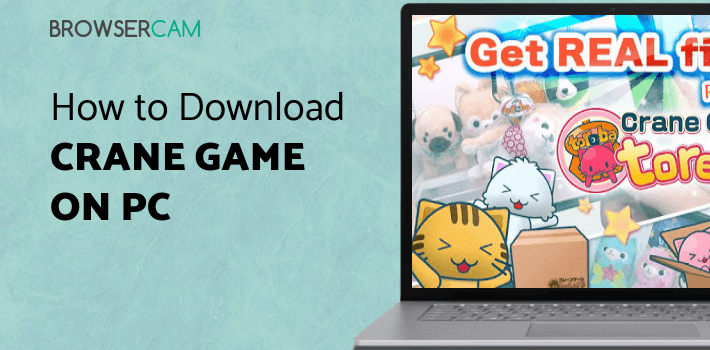 Crane Game Toreba for PC - How to Install on Windows PC, Mac