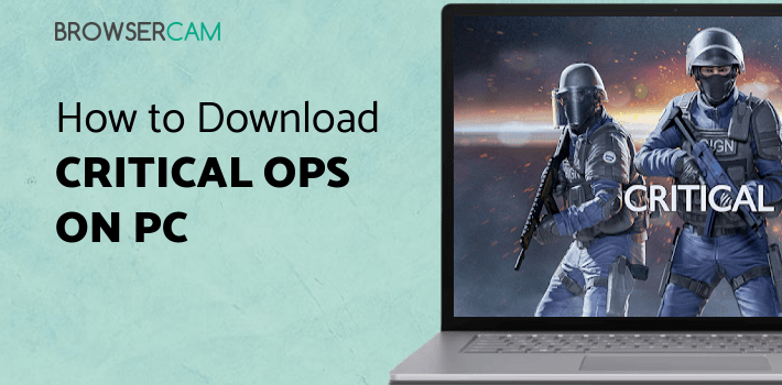 Critical Ops for PC - How to Install on Windows PC, Mac