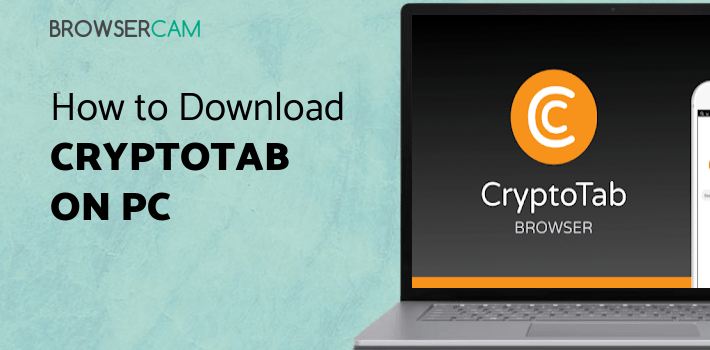 CryptoTab Browser Mobile for PC - How to Install on Windows PC, Mac