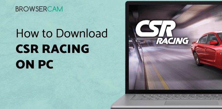 CSR Racing for PC - How to Install on Windows PC, Mac