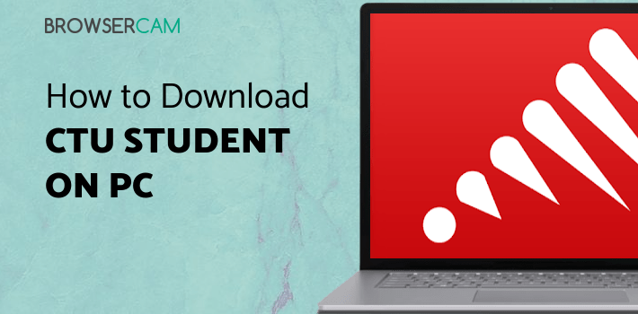 CTU Student Mobile for PC - How to Install on Windows PC, Mac