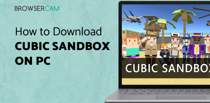 Cubic Sandbox for PC - How to Install on Windows PC, Mac