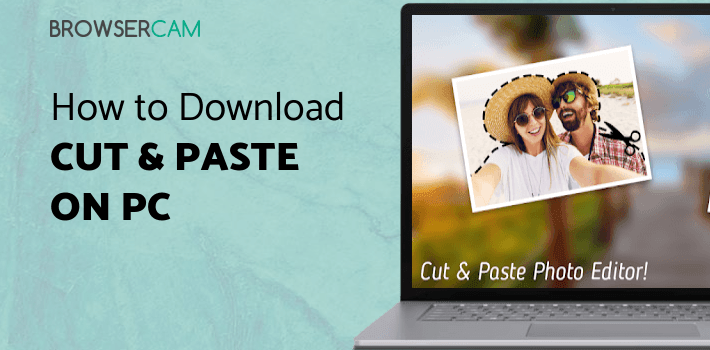 Cut & Paste Photo Editor for PC - How to Install on Windows PC, Mac