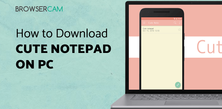 Cute Notepad for PC - How to Install on Windows PC, Mac
