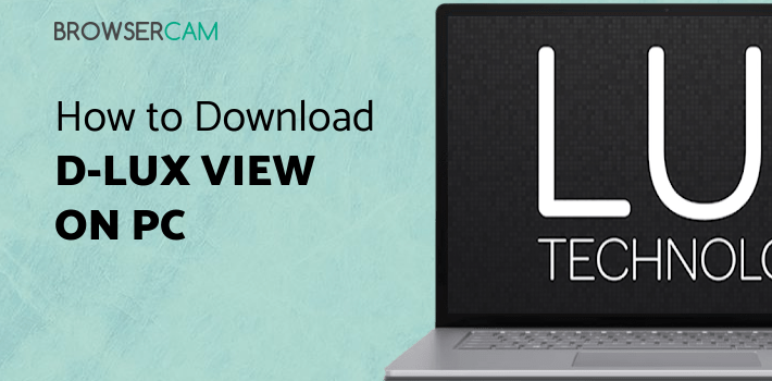 D-LUX View for PC - How to Install on Windows PC, Mac