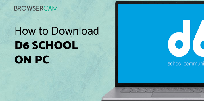 d6 School Communicator for PC - How to Install on Windows PC, Mac