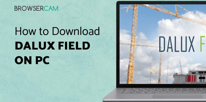 Dalux Field for PC - How to Install on Windows PC, Mac