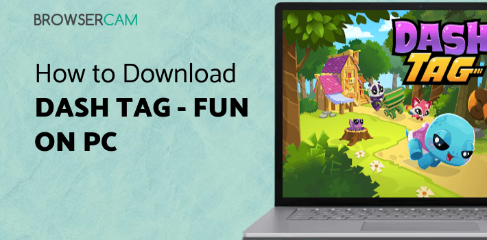 Dash Tag - Fun Endless Runner! for PC - How to Install on Windows PC, Mac