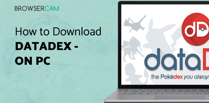 dataDex - Pokédex for Pokémon for PC - How to Install on Windows PC, Mac