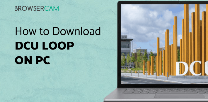 DCU Loop for PC - How to Install on Windows PC, Mac