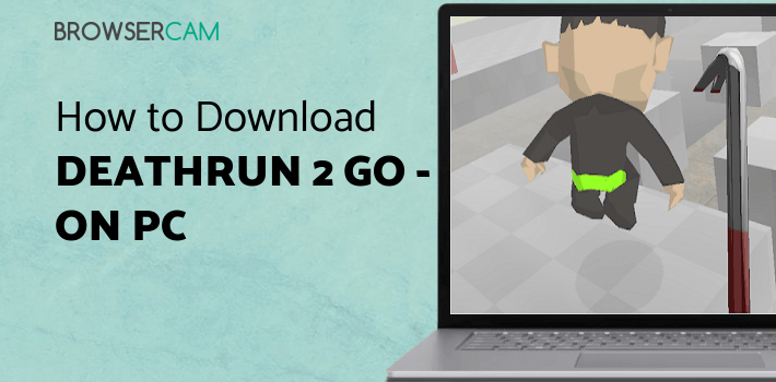 DeathRun 2 Go - Ragdoll Fun 3D for PC - How to Install on Windows PC, Mac