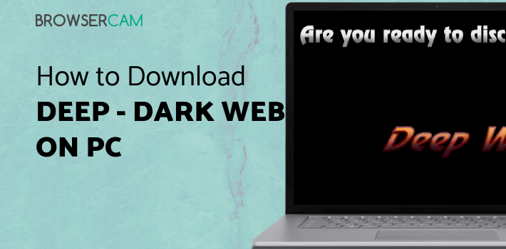 Deep - Dark Web and Tor: Unlimited knowledge for PC - How to Install on ...